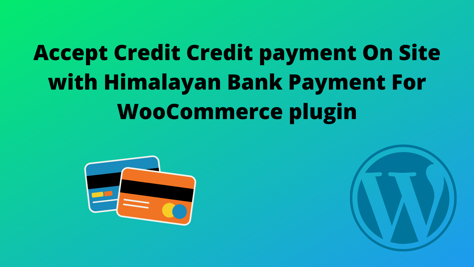 On Site Credit Card Payment On Himalayan Bank Payment For WooCommerce plugin